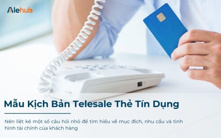 Kịch Bản Telesale Ngân Hàng: Cách Viết + Mẫu Tham Khảo