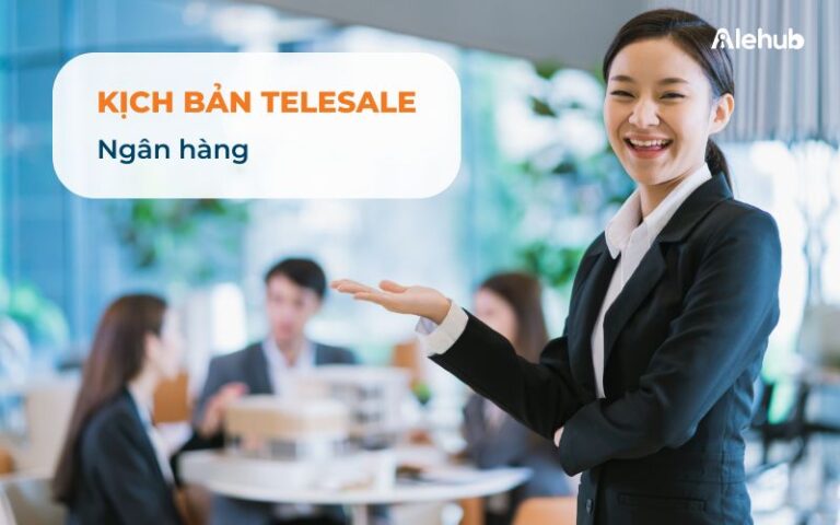 Top 10 Kịch Bản Telesales Giúp Tăng Tỷ Lệ Chốt Sale Hiệu Quả