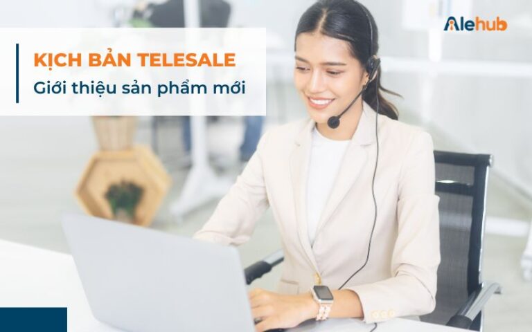 Top 10 Kịch Bản Telesales Giúp Tăng Tỷ Lệ Chốt Sale Hiệu Quả