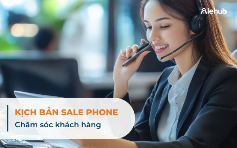 Top 10 Kịch Bản Telesales Giúp Tăng Tỷ Lệ Chốt Sale Hiệu Quả