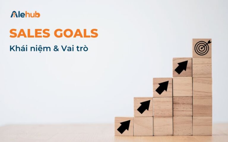 Sales Goals Là Gì? Cách Thiết Lập Smart Goals Trong Sales